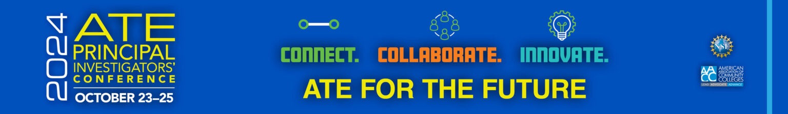 2024 ATE PI Principal Investigators Conference October 23-25, 2024 ...